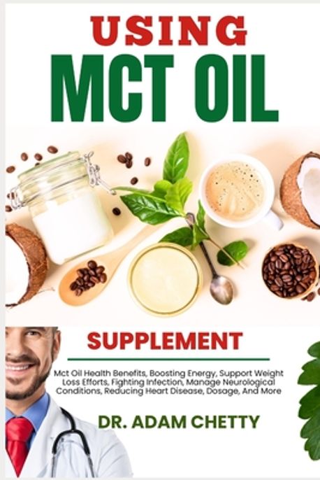 Using McT Oil Supplement | Chetty, Adam - 교보문고
