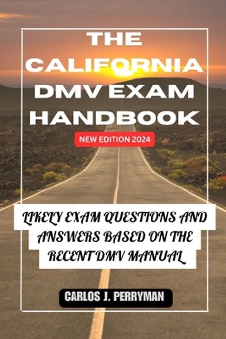 The California DMV Exam Handbook New Edition 2024 | J. Perryman, Carlos ...