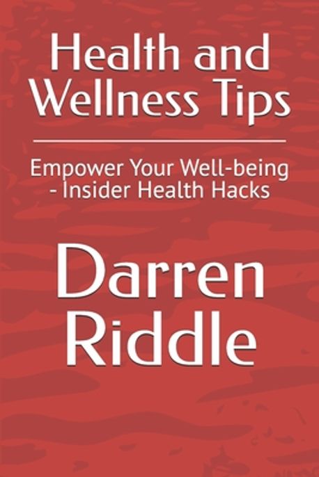 Health and Wellness Tips | Riddle, Darren - 교보문고