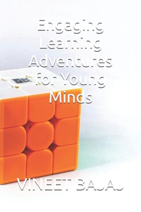 Engaging Learning Adventures for Young Minds | Bajaj, Vineet - 교보문고