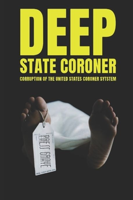 Deep State Coroner | Graye, Press - 교보문고