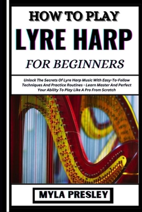 How to Play Lyre Harp for Beginners | Presley, Myla - 교보문고