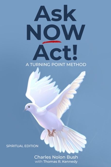 Ask Now Act! | Kennedy, Thomas R. - 교보문고
