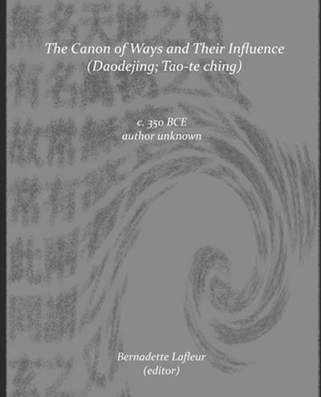 The Canon of Ways and Their Influence (Daodejing) | LaFleur, Bernadette ...