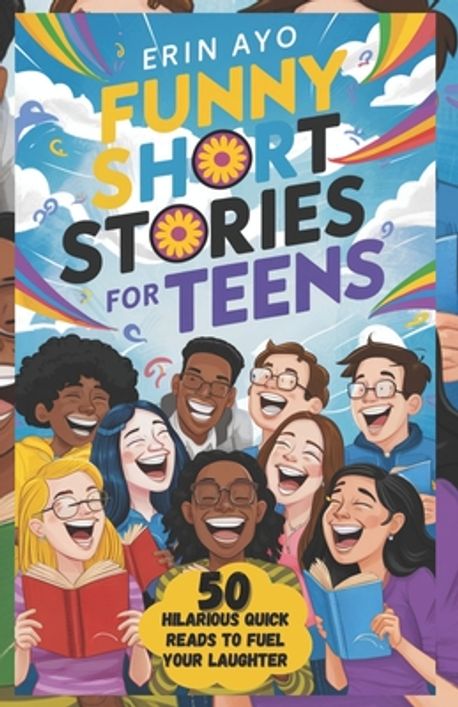 Funny Short Stories for Teens | Ayo, Erin - 교보문고