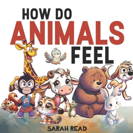 How Do Animals Feel | Read, Sarah - 교보문고