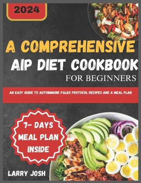 A Comprehensive AIP Diet Cookbook for Beginners | Josh, Larry - 교보문고