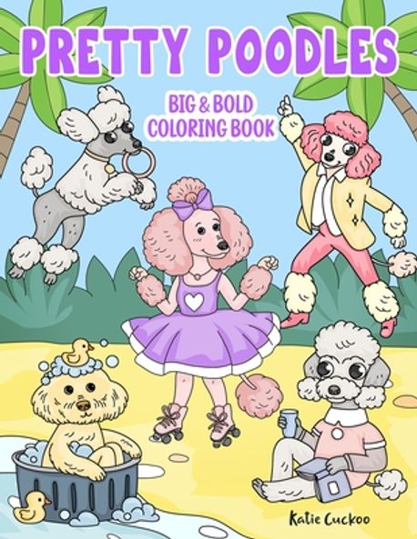 Pretty Poodles Big & Bold Coloring Book | Cuckoo, Katie - 교보문고