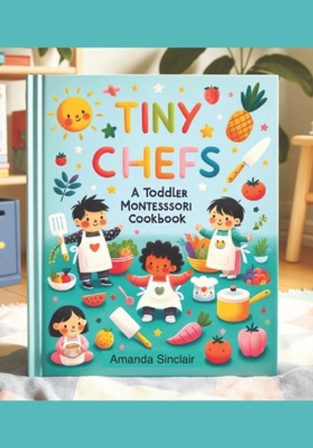 Tiny Chefs | Sinclair, Amanda - 교보문고