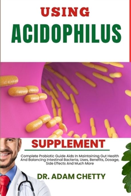 Using Acidophilus Supplement | Chetty, Adam - 교보문고