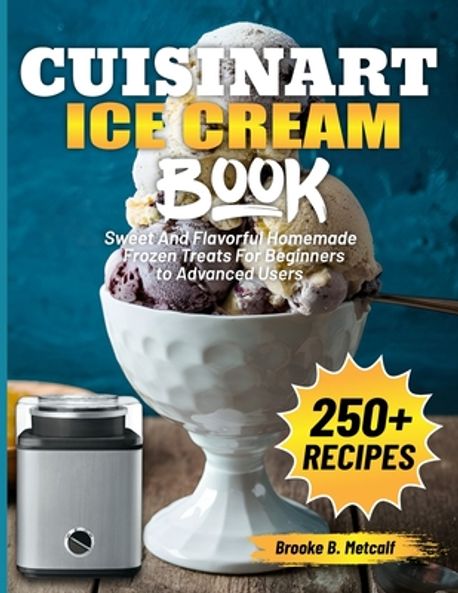 Cuisinart Ice Cream Book | B. Metcalf, Brooke - 교보문고