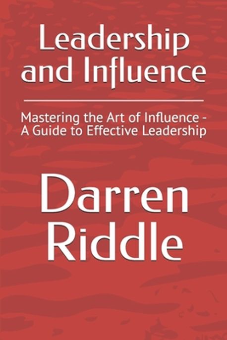 Leadership and Influence | Riddle, Darren - 교보문고