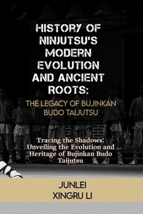 History of Ninjutsu's Modern Evolution and Ancient Roots | Xingru Li ...