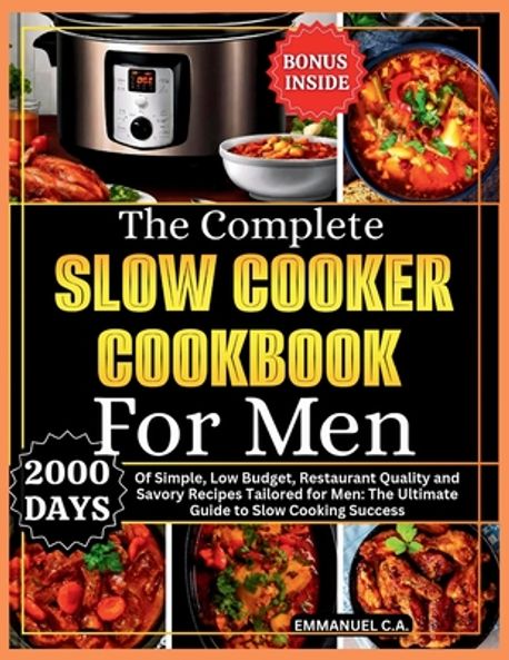 The Complete Slow Cooker Cookbook for Men | C. a., Emmanuel - 교보문고