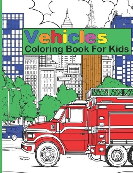 Vehicles Coloring Book for Kids | Bloom, Hannah - 교보문고