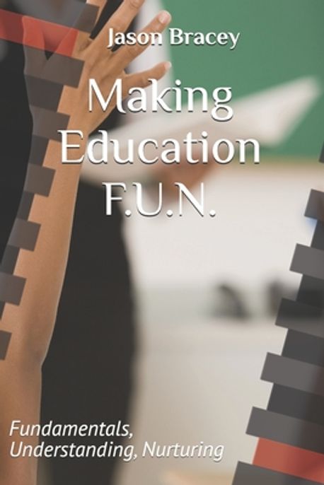 Making Education F.U.N. | Bracey, Jason - 교보문고