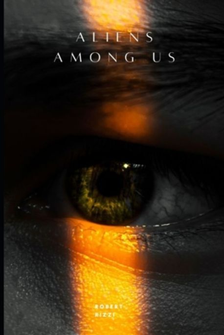 Aliens Among Us | Rizzi, Robert - 교보문고