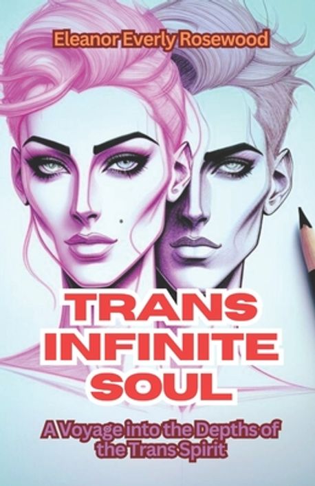 Trans Infinite Soul | Rosewood, Eleanor Everly - 교보문고