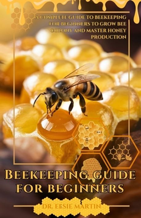 Beekeeping Guide for Beginners | Martin, Elsie - 교보문고