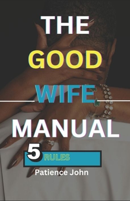 The Good Wife Manual | John, Patience - 교보문고