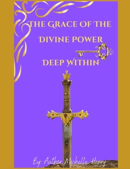 The Grace of the Divine Power Deep Within | Henry, Michelle - 교보문고