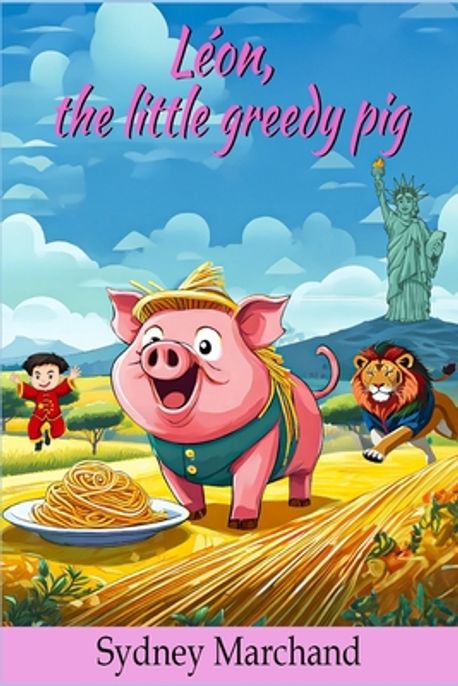 Leon, the little greedy pig. | Clet, Thierry - 교보문고