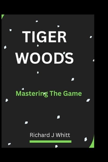 Tiger Woods | J. Whitt, Richard - 교보문고