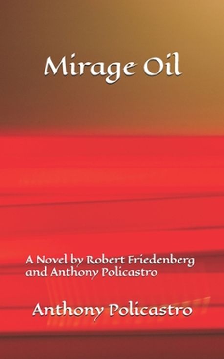 Mirage Oil | Friedenberg, Robert - 교보문고