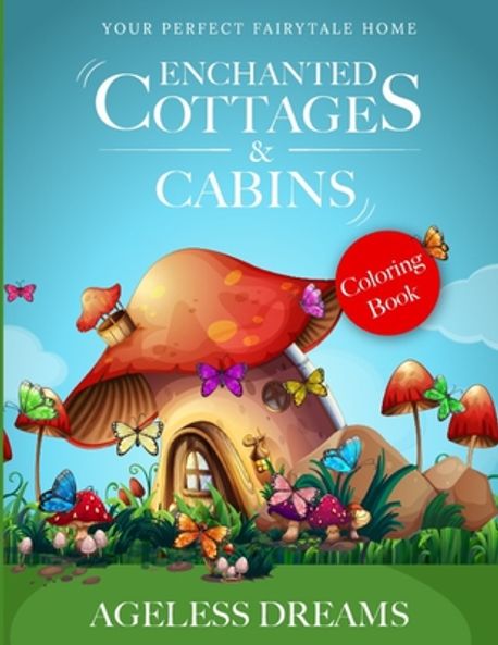 Enchanted cottages and cabins | Dreams, Ageless - 교보문고