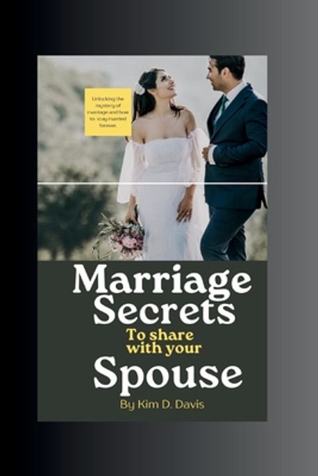 Marriage Secrets to Share with your spouse | Davis, Kim D. - 교보문고