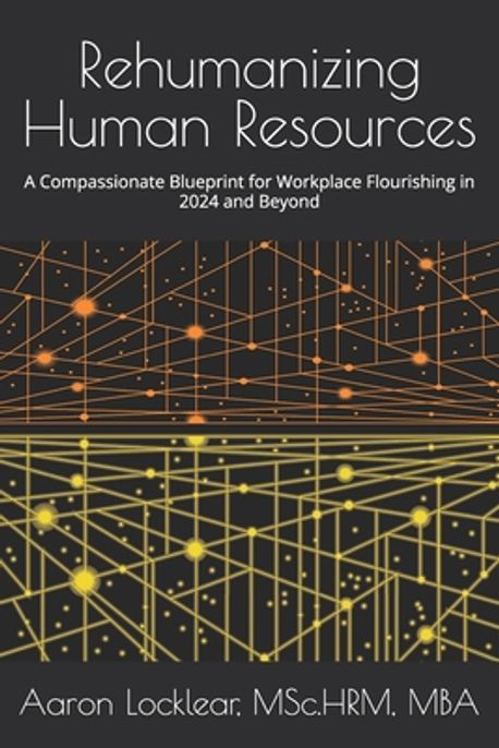 Rehumanizing Human Resources | Locklear, Aaron - 교보문고