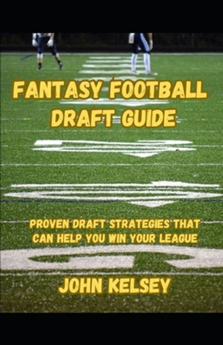 Fantasy Football Draft Guide | Kelsey, John - 교보문고