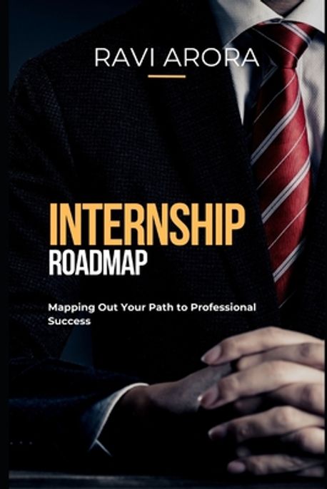 Internship Roadmap | Arora, Ravi - 교보문고