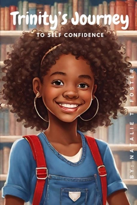 Trinity's Journey to Self-Confidence | Foster, Natalie Turner - 교보문고