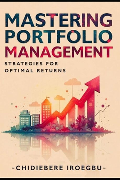 Mastering Portfolio Management | Iroegbu, Chidiebere - 교보문고