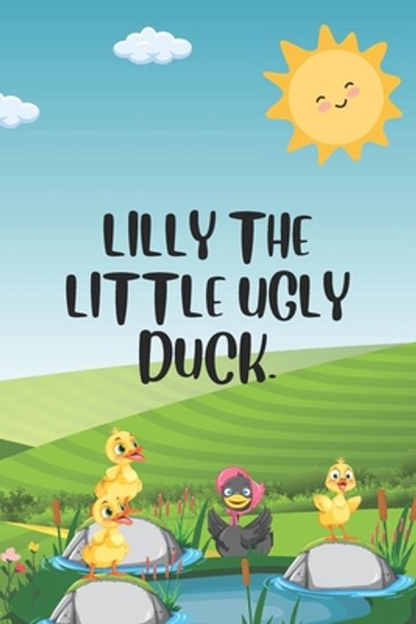 Lilly the little ugly ducky. | Rose Howard, Danni K. - 교보문고