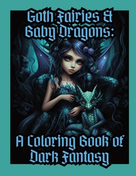 Goth Fairies & Baby Dragons | Stoots, Ren - 교보문고