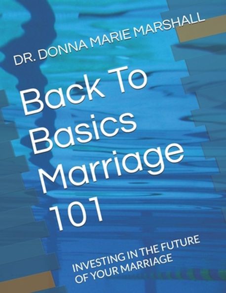 Back To Basics Marriage 101 | Marshall, Donna Marie - 교보문고