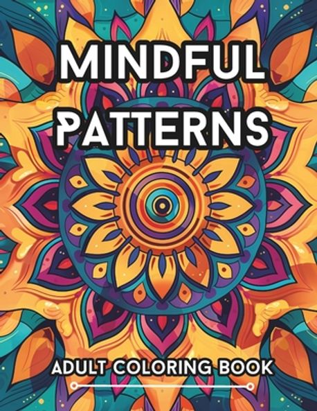 Mindful Patterns Adult Coloring Book | Fox, Alison - 교보문고