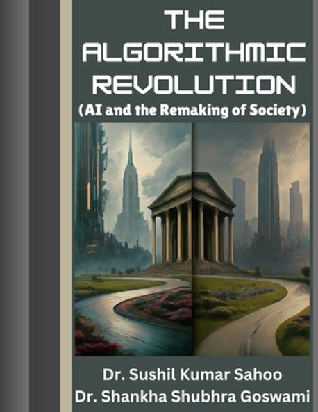 The Algorithmic Revolution | Goswami, Shankha Shubhra - 교보문고