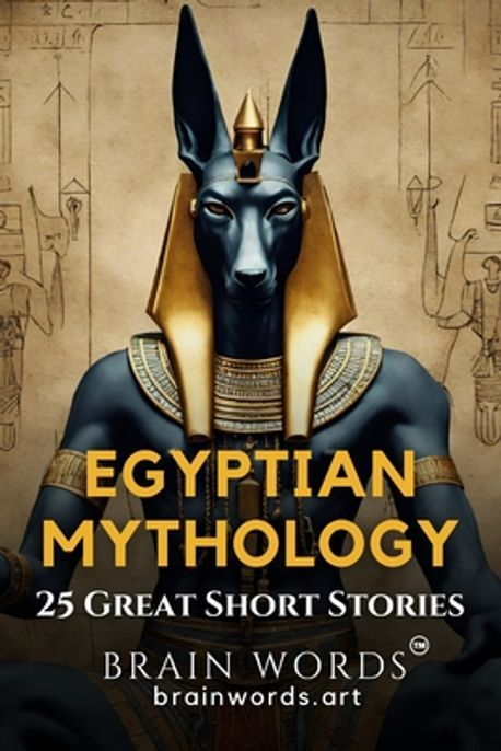 25 Great Short Stories - Egyptian Mythology | Words, Brain - 교보문고