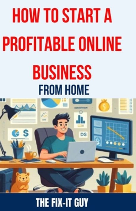 How to Start a Profitable Online Business from Home | Fix-It Guy, The ...