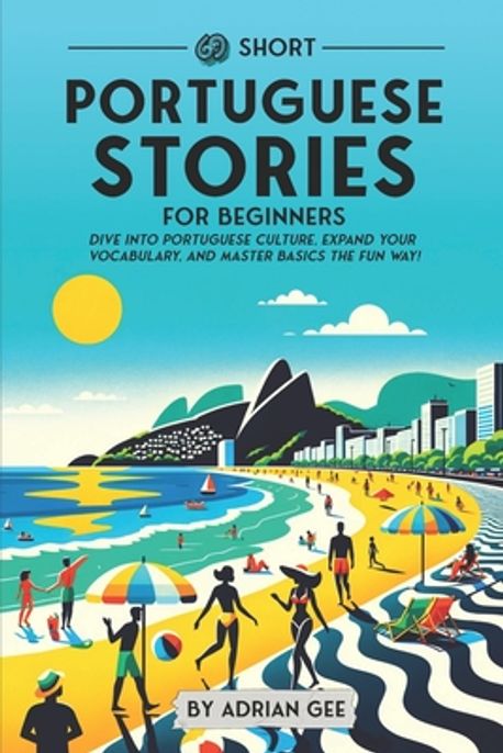 69 Short Portuguese Stories for Beginners | Gee, Adrian - 교보문고