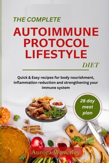 The COMPLETE AUTOIMMUNE PROTOCOL LIFESTYLE DIET | Waverley, Aurora - 교보문고