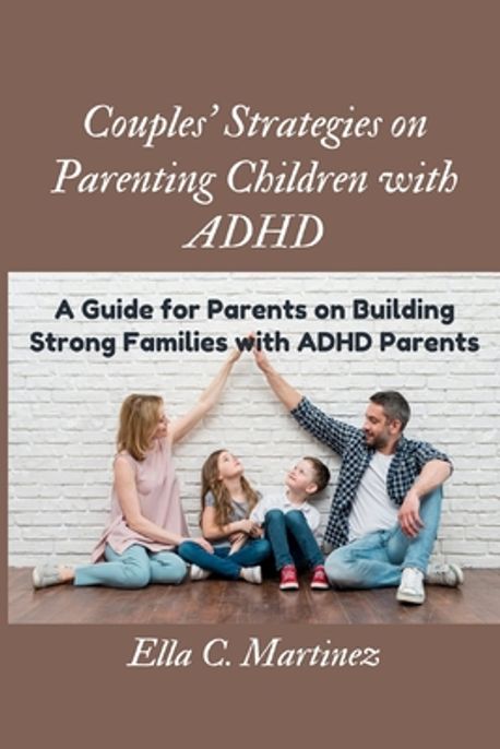 Couples strategies on parenting children with ADHD | Martinez, Ella C. - 교보문고