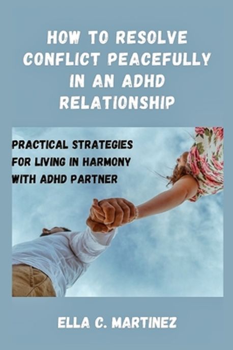 How to resolve conflict peacefully in an ADHD relationship | Martinez ...