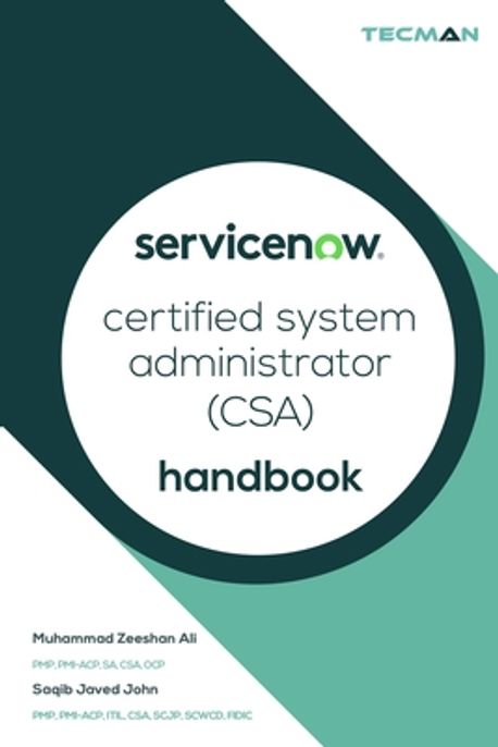 ServiceNow Certified System Administrator (CSA) Handbook | John, Saqib ...