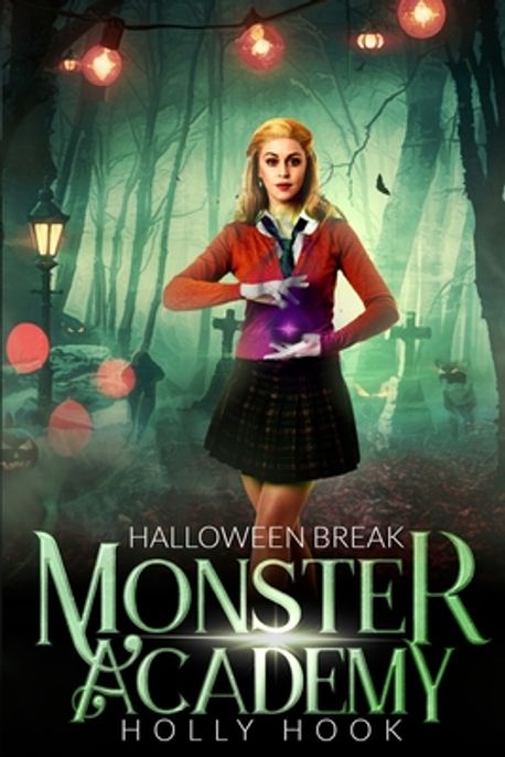 Monster Academy [Halloween Break] | Hook, Holly - 교보문고