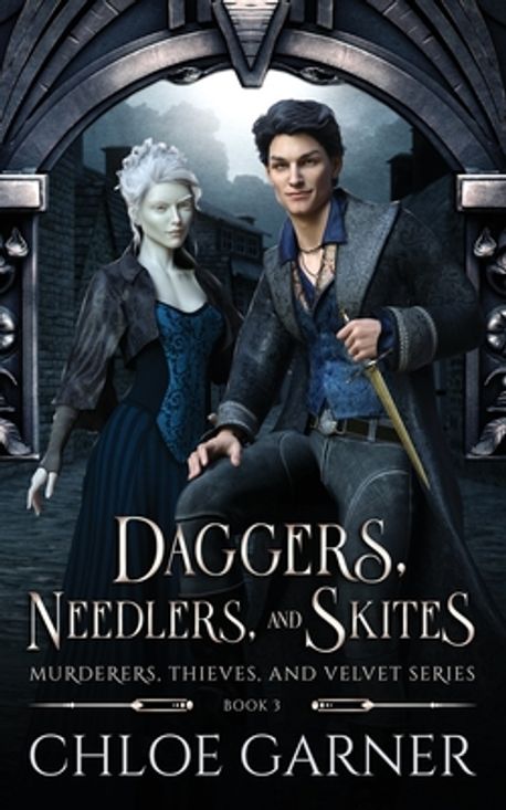 Daggers, Needlers, and Skites | Garner, Chloe - 교보문고