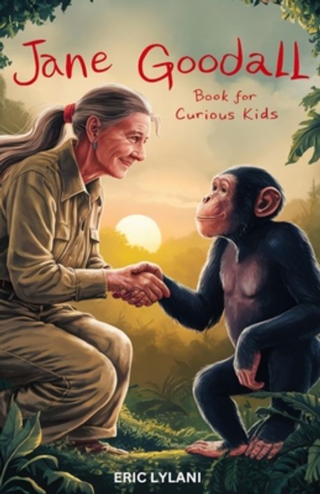 Jane Goodall Book for Curious Kids | Lylani, Eric - 교보문고